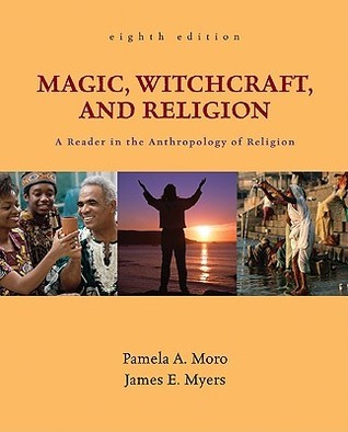 Magic, Witchcraft, and Religion: A Reader in the Anthropology of ...