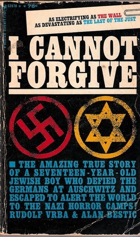 I Cannot Forgive by Rudolf Vrba | Goodreads