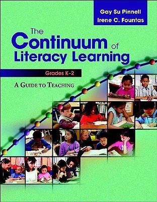 The Continuum of Literacy Learning, Grades K-2: A Guide to Teaching by ...