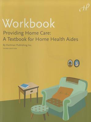 Workbook for Providing Home Care: A Textbook for Home Health Aides by ...