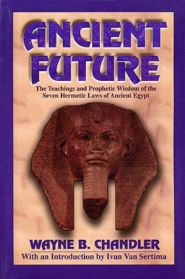 Ancient Future by Wayne B. Chandler | Goodreads