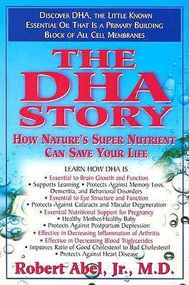The DHA Story: How Nature's Super Nutrient Can Save Your Life by Robert ...