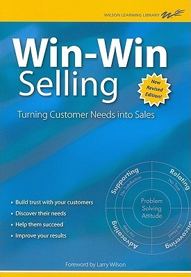 Win-Win Selling - New Revised Edition: The Original 4-Step Counselor ...
