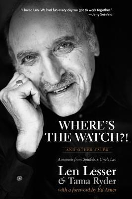 Where's the Watch?! and Other Tales: A Memoir from Seinfeld's Uncle Leo ...