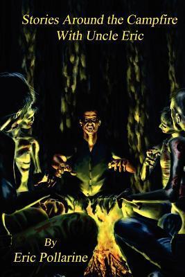 Stories Around the Campfire with Uncle Eric by Eric Pollarine | Goodreads