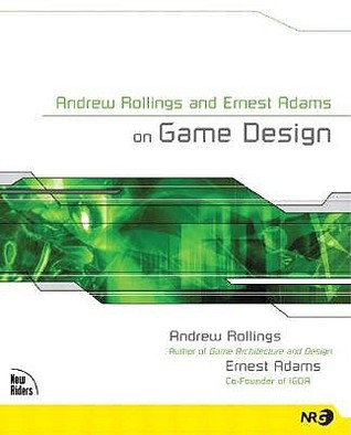 Andrew Rollings and Ernest Adams on Game Design by Andrew Rollings ...