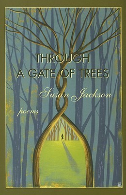 Through a Gate of Trees: Poems (New Voices) by Susan Jackson | Goodreads