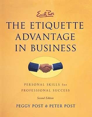 Emily Post's The Etiquette Advantage in Business: Personal Skills for ...