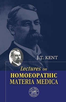 Lectures on Materia Medica with New Remedies by J.T. Kent | Goodreads
