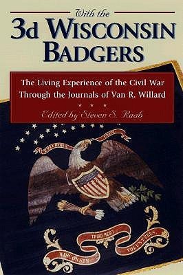 With the 3rd Wisconsin Badgers: The Living Experience of the Civil War ...