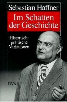 Im Schatten der Geschichte by Sebastian Haffner | Goodreads