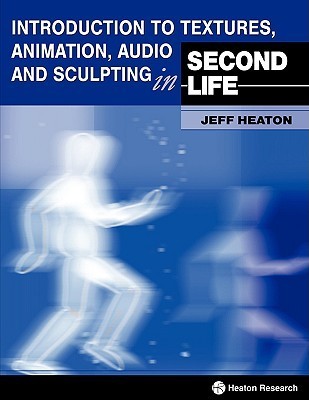Introduction to Textures, Animation Audio and Sculpting in Second Life ...