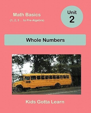 Math Basics (1, 2, 3 ... to Pre-Algebra): Unit 2, Whole Numbers by Kids ...