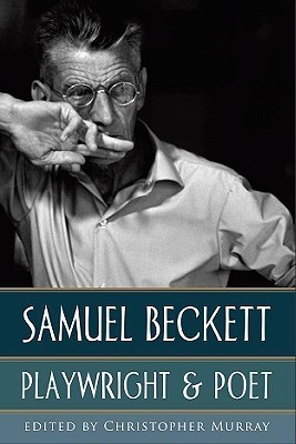 Samuel Beckett: Playwright & Poet by Christopher Murray | Goodreads