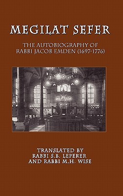 Megilat Sefer: The Autobiography of Rabbi Jacob Emden by Jacob Emden | Goodreads