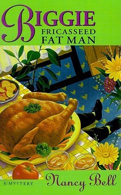 Biggie and the Fricasseed Fat Man by Nancy Bell | Goodreads
