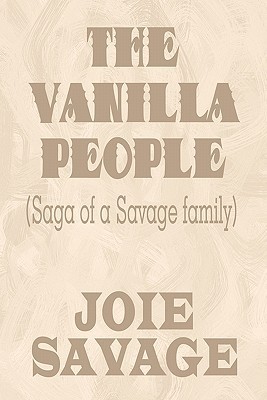 The Vanilla People: Saga of a Savage Family by Joie Savage | Goodreads