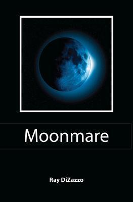 Moonmare by Ray DiZazzo | Goodreads