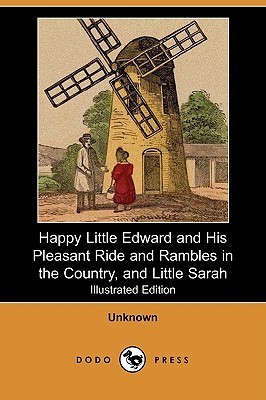 Happy Little Edward and His Pleasant Ride and Rambles in the Country ...