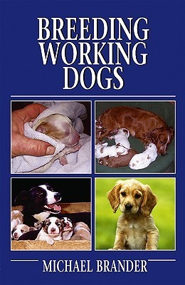 Breeding Working Dogs by Michael Brander | Goodreads