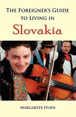 The Foreigner's Guide to Living in Slovakia by Margarete Hurn | Goodreads