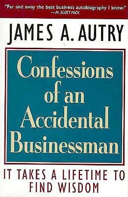 Confessions of an Accidental Businessman: It Takes a Lifetime to Find ...