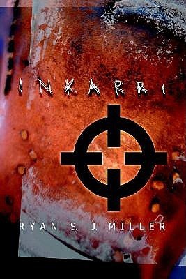 Inkarri by Ryan S.J. Miller | Goodreads