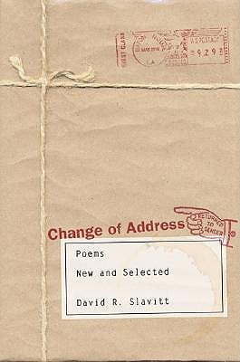 Change Of Address: Poems, New And Selected by David R. Slavitt | Goodreads