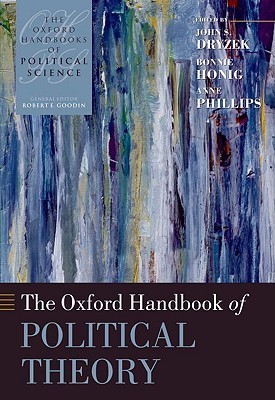 The Oxford Handbook of Political Theory by John S. Dryzek | Goodreads