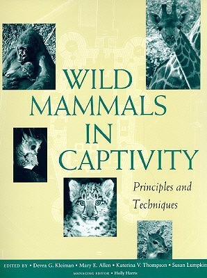 Wild Mammals in Captivity: Principles and Techniques by Devra G ...