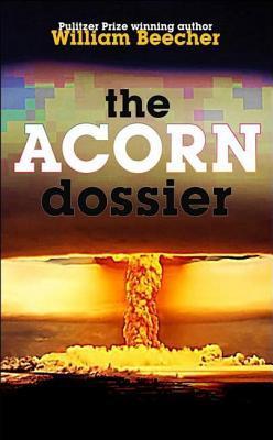 The Acorn Dossier by William Beecher | Goodreads