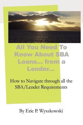 All You Need To Know About SBA Loans... from a Lender... by Eric P ...