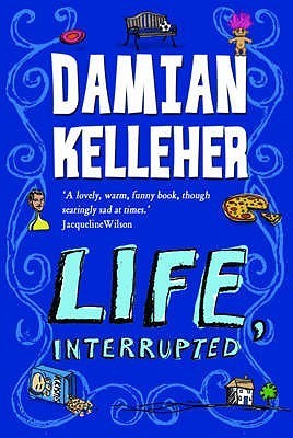 Life, Interrupted by Damian Kelleher | Goodreads