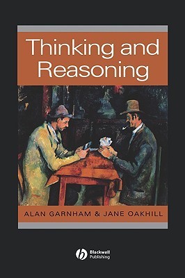 Thinking and Reasoning by Alan Garnham | Goodreads