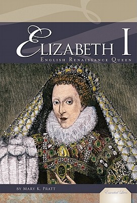 Elizabeth I: English Renaissance Queen by Mary K. Pratt | Goodreads