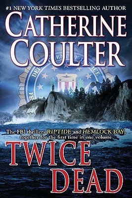 Twice Dead: Riptide / Hemlock Bay by Catherine Coulter | Goodreads