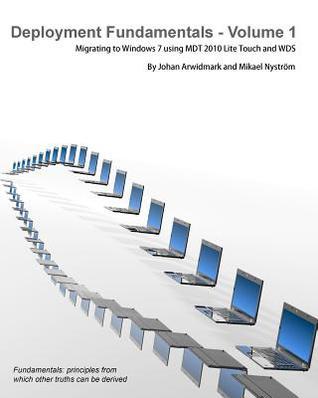Deployment Fundamentals, Vol. 1: Migrating to Windows 7 using MDT 2010 ...