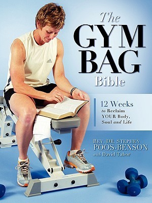 The Gym Bag Bible by Stephen Poos-Benson | Goodreads
