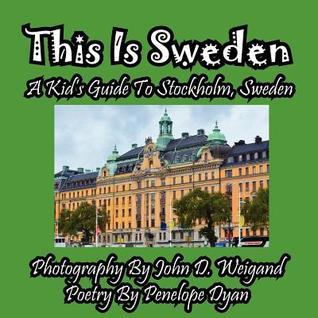 This Is Sweden: A Kid's Guide To Stockholm, Sweden by Penelope Dyan ...