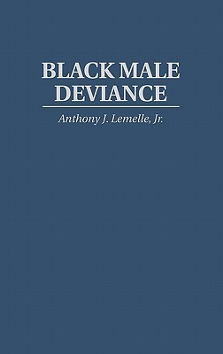 Black Male Deviance by Anthony J. Lemelle Jr. | Goodreads