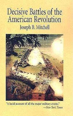 Decisive Battles of the American Revolution by Joseph B. Mitchell ...