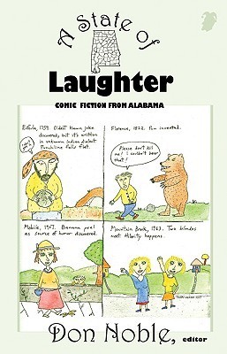 A State of Laughter: Comic Fiction from Alabama by Don Noble | Goodreads