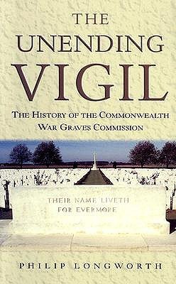 UNENDING VIGIL: The History of the Commonwealth War Graves Commission ...