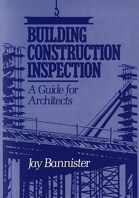 Building Construction Inspection: A Guide for Architects by Jay M ...