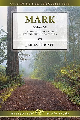 Mark: Follow Me (LifeGuide Bible Studies) by James Hoover | Goodreads