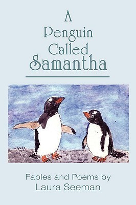 A Penguin Called Samantha by Laura Seeman | Goodreads