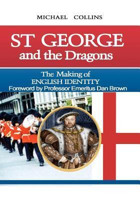 St George and the Dragons: The Making of English Identity by Michael H ...