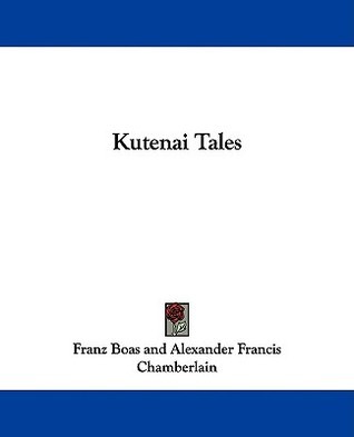 Kutenai Tales by Franz Boas | Goodreads