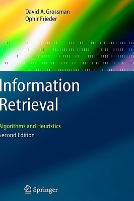 Information Retrieval: Algorithms and Heuristics by David A. Grossman | Goodreads