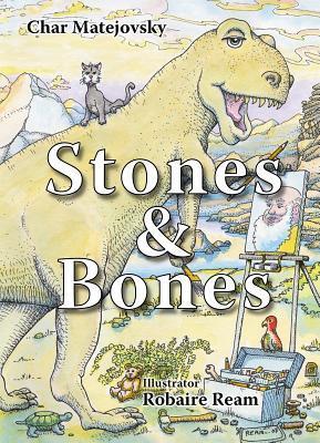 Stones & Bones: A Child's Guide to Evolution by Char Matejovsky | Goodreads